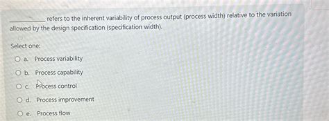 Solved Q ﻿refers To The Inherent Variability Of Process