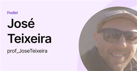 José Teixeira Profjoseteixeira Profile Padlet