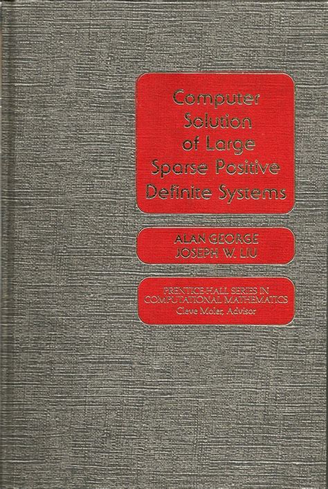 Computer Solution Of Large Sparse Positive Definite Systems Prentice
