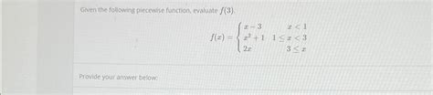 Solved Given the following piecewise function, evaluate | Chegg.com
