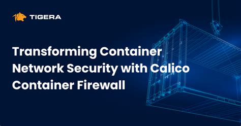 Container Firewall Tigera Creator Of Calico