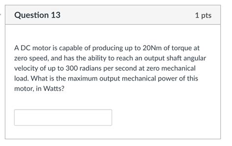 Solved Question Pts A DC Motor Is Capable Of Producing Chegg