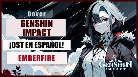 Emberfire Ost Cover Espa Ol Latinogenshin Impact Animecanci N De Arlecchino Youtube