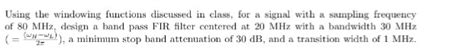 Solved Using The Windowing Functions Discussed In Class For