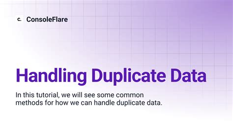 handling duplicate data consoleflare