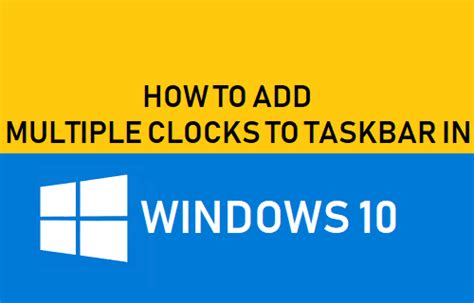 How To Add Multiple Clocks To Taskbar In Windows Techbout