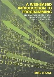 A Web Based Introduction To Programming Essential Algorithms Syntax And Control Structures
