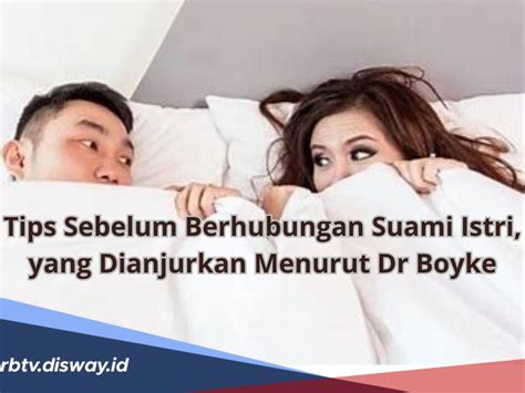 Bisa Langsung Dicoba Ini Tips Sebelum Berhubungan Suami Istri Yang