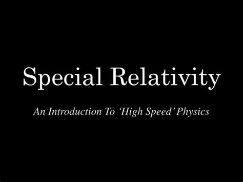 Ppt Special Relativity Powerpoint Presentation Free Download Id