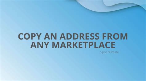 copy any address for faster ordering spot n paste