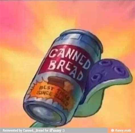 Canned Bread Always A Necessity Spongebob Spongebob Squarepants