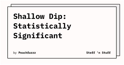 Shallow Dip Statistically Significant Steff N Stuff