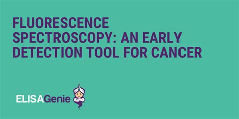 Fluorescence Spectroscopy An Early Detection Tool For Cancer Assay Genie