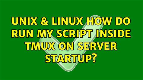 Unix And Linux How Do Run My Script Inside Tmux On Server Startup Youtube