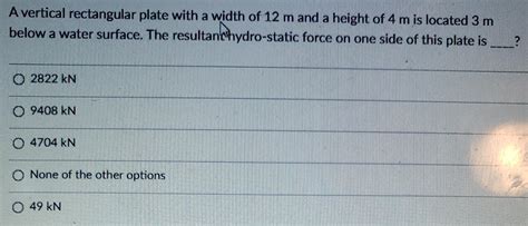 Solved A Vertical Rectangular Plate With A Width Of M And Chegg