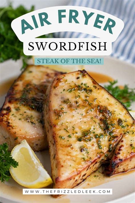 Air Fryer Swordfish Steaks Recipe The Frizzled Leek