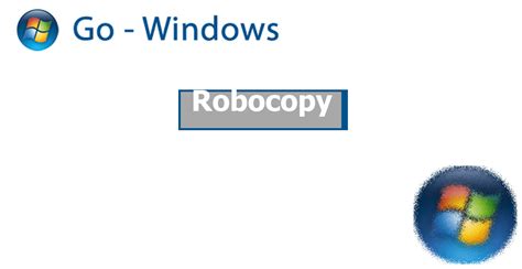 Robocopy Windows 7 Forum