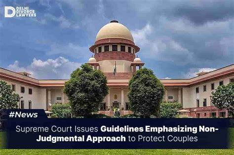 Supreme Court Issues Guidelines Emphasizing Non Judgmental Approach To