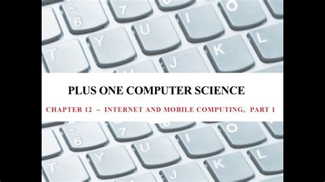 Plus One Computer Science Chapter 12 Internet And Mobile Computing Part 1 Youtube