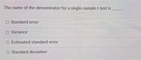 Solved The Name Of The Denominator For A Single Sample