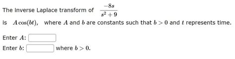 Solved The Inverse Laplace Transform Of S29−8s Is Acosbt