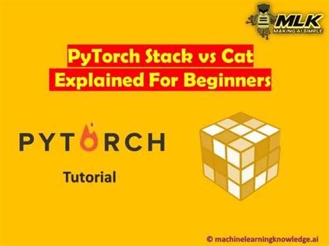 Pytorch Stack Vs Cat Explained For Beginners Mlk Machine Learning Knowledge