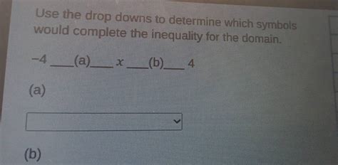 Use Drop Downs Determine Which Symbols Would Complete Inequality Domain