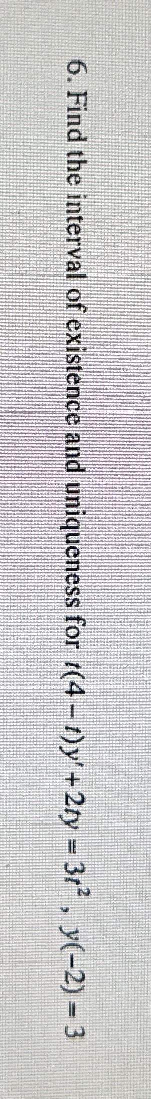 Solved Find The Interval Of Existence And Uniqueness For