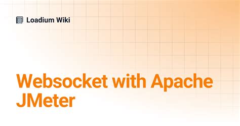 Websocket With Apache Jmeter Loadium Wiki
