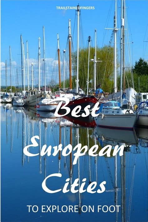 Most Walkable Cities In Europe The Ultimate Guide Trail Stained