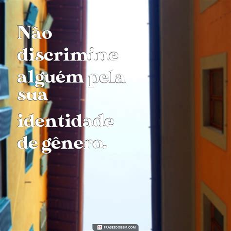 Combata o preconceito com essas poderosas frases contra a discriminação Frases do Bem