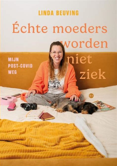 Échte Moeders Worden Niet Ziek Linda Beuving Boek 9789465282732