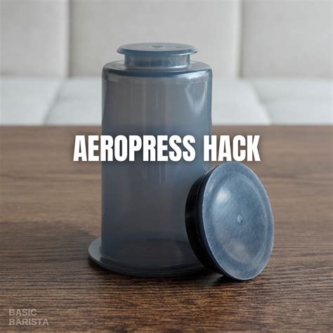 How To Rejuvenate Your Aeropress Barista Basics Basic Barista