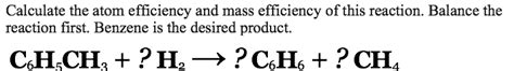 Solved Calculate The Atom Efficiency And Mass Efficiency Of