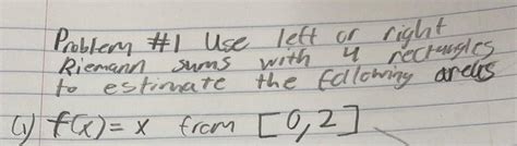 [answered] problemy 1 use left or right riemann sums with 4 rectangles