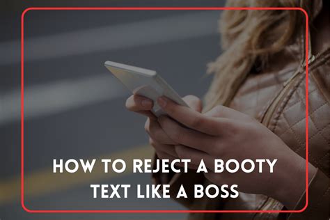 How To Reject A Booty Text Like A Boss