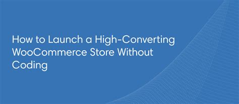 High‑converting Woocommerce Store Launch Without Coding In 2025