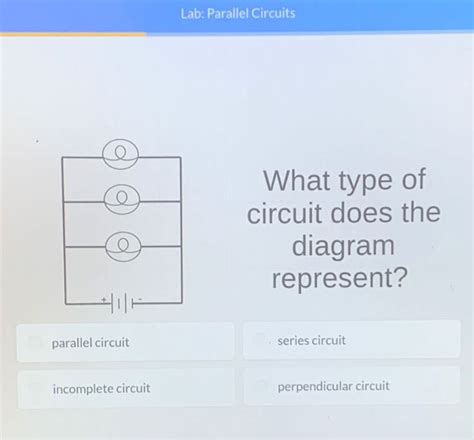 Get Answer Lab Parallel Circuits What Type Of Circuit Does The