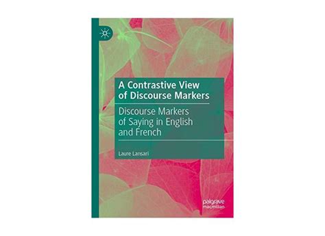 A Contrastive View Of Discourse Markers Discourse Markers Of Saying In English And French Em
