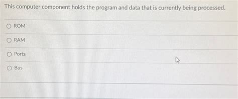 solved this computer component holds the program and data