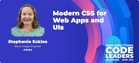 Modern Css For Web Apps And Uis By Stephanie Eckles The Css You Learned