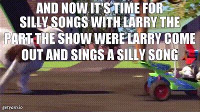 Yarn And Now Its Time For Silly Songs With Larry The Part The Show