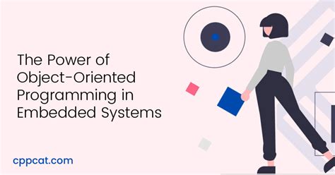 The Power Of Object Oriented Programming In Embedded Systems Cpp Cat