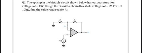 Solved Q1 The Op In The Bistable Circuit Shown Below Chegg Com