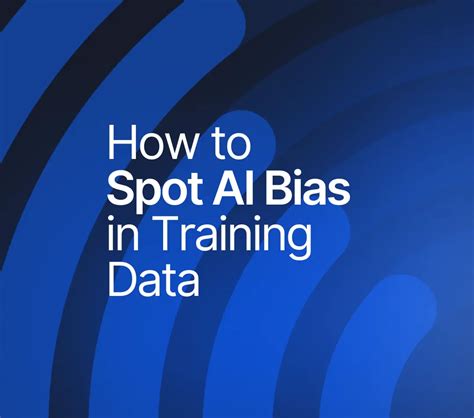 The Leading Causes Of AI Bias In Training Data