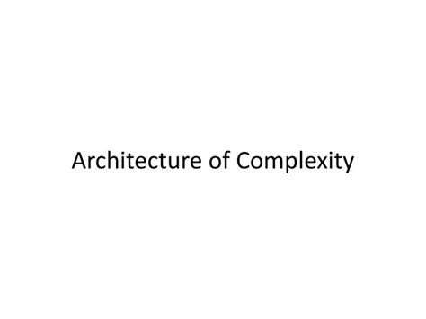 Ppt Architecture Of Complexity Powerpoint Presentation Free Download