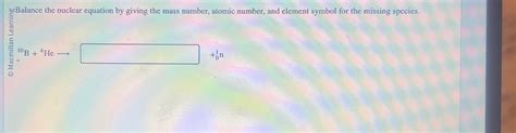 Solved ω B Balance the nuclear equation by giving the mass Chegg