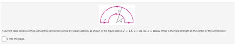 solved a current loop consists of two concentric semicircles