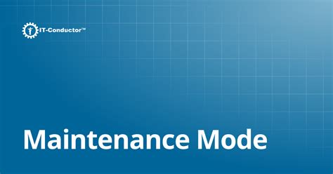 Maintenance Mode It Conductor Documentation