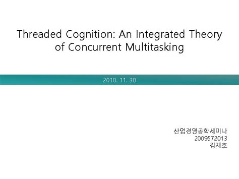 threaded cognition an integrated theory of concurrent multitasking